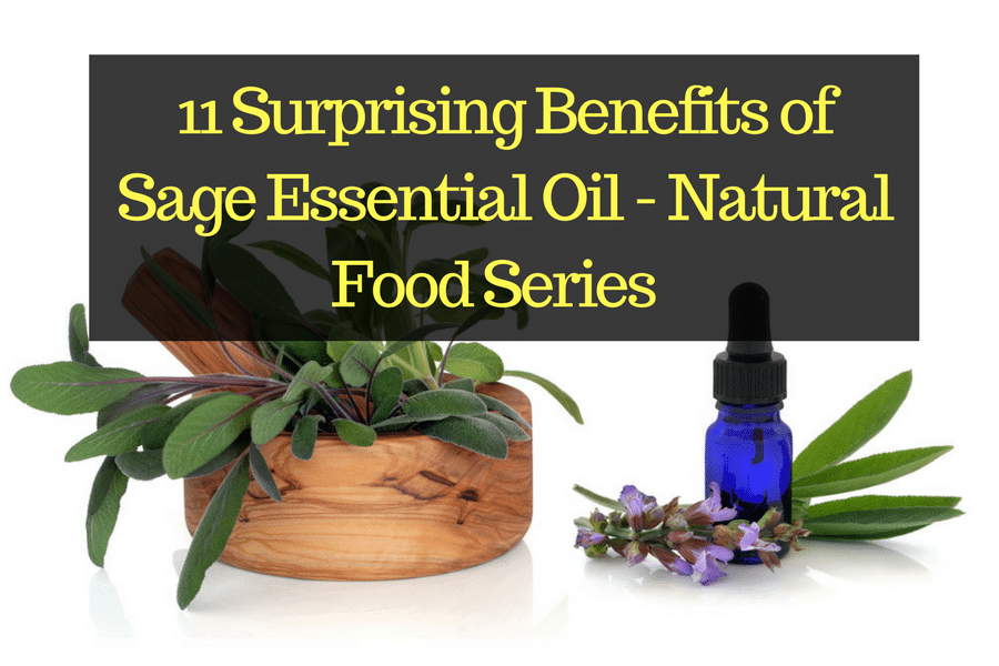 11 Surprising Benefits of Sage Essential Oil - Natural Food Series